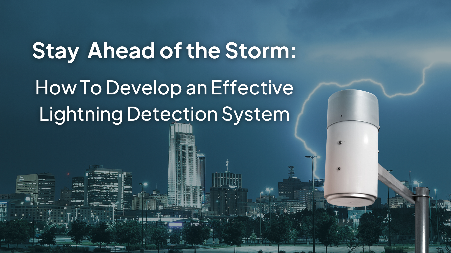 How To Develop an Effective Lightning Detection System